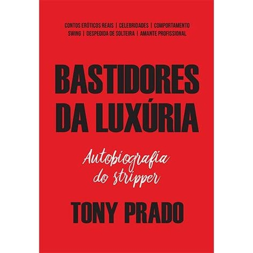 Os bastidores da luxúria do ex-stripper Tony Prado - Blog Amaury Jr. - BOL