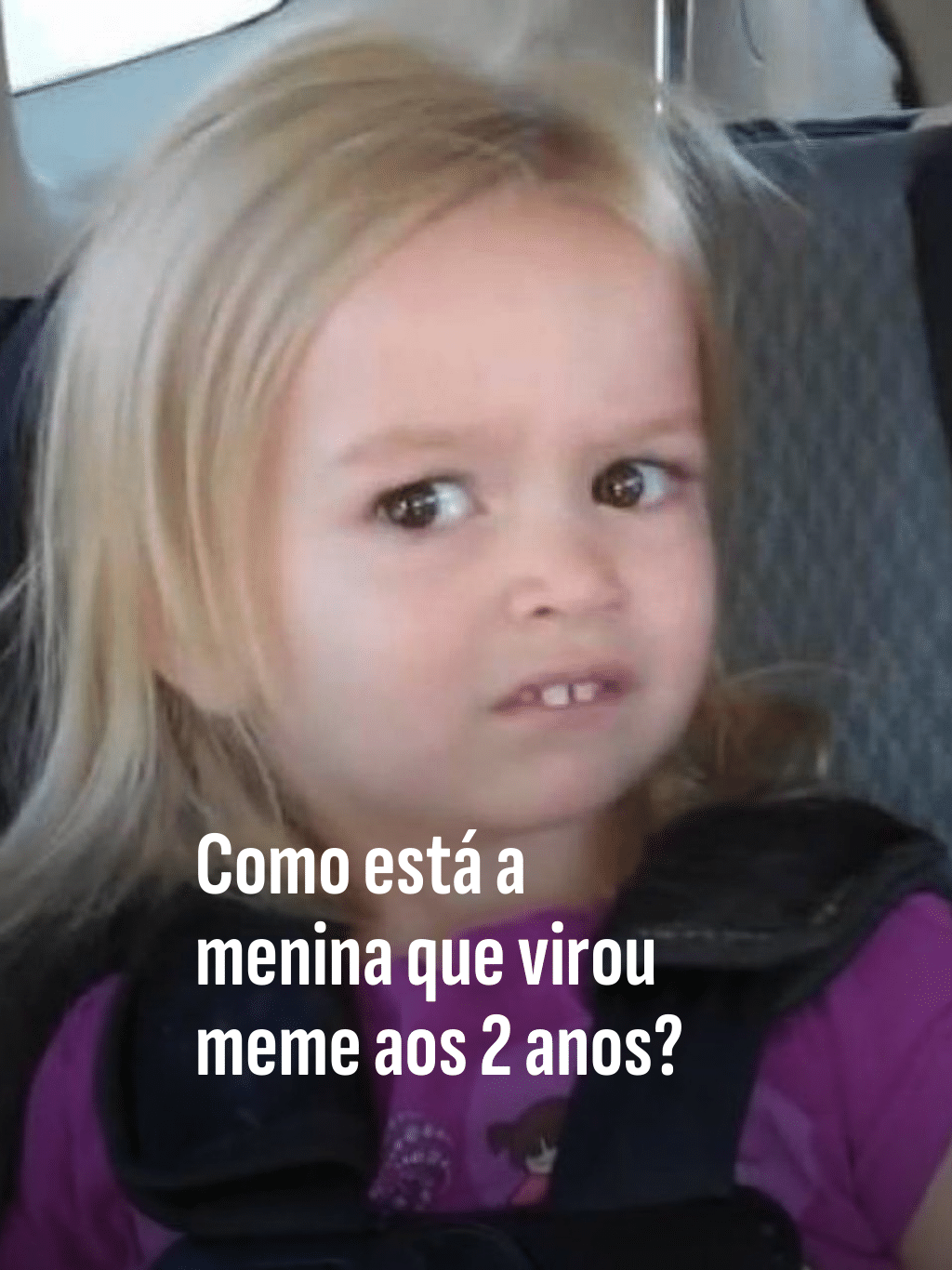 Como está a menina que virou meme aos 2 anos?