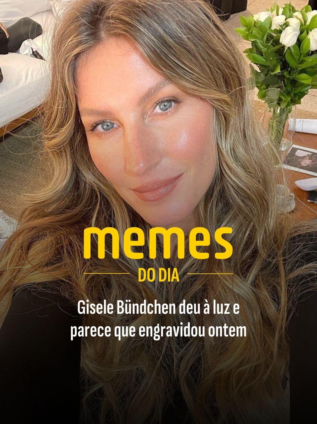 Memes do Dia: Gisele Bündchen deu à luz e parece que engravidou ontem