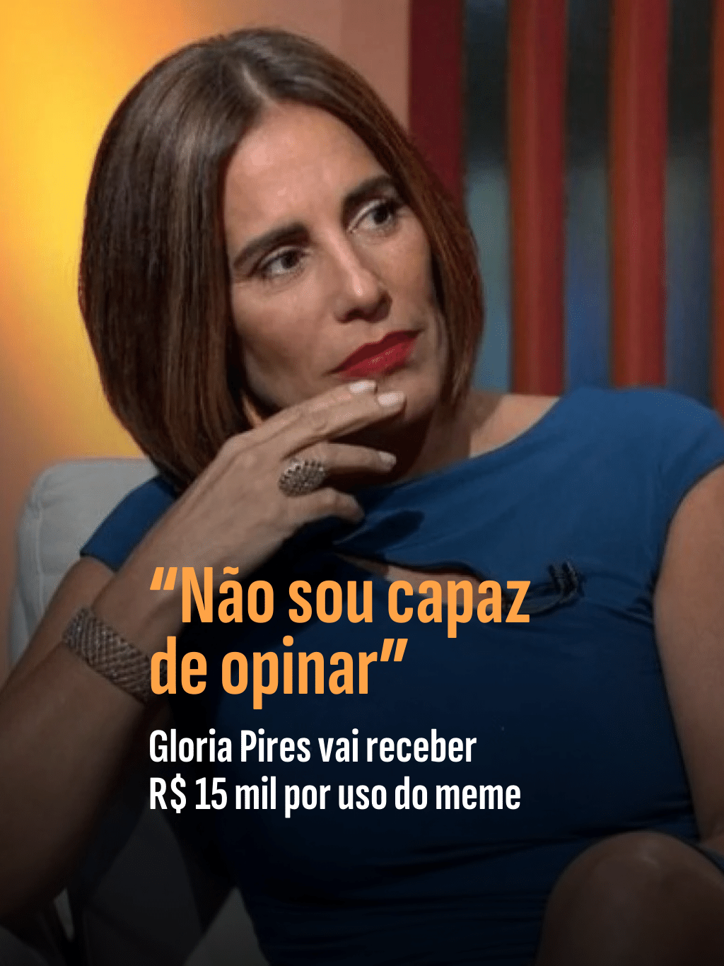 Gloria Pires vai receber R$ 15 mil por uso do meme 'não sou capaz de ...