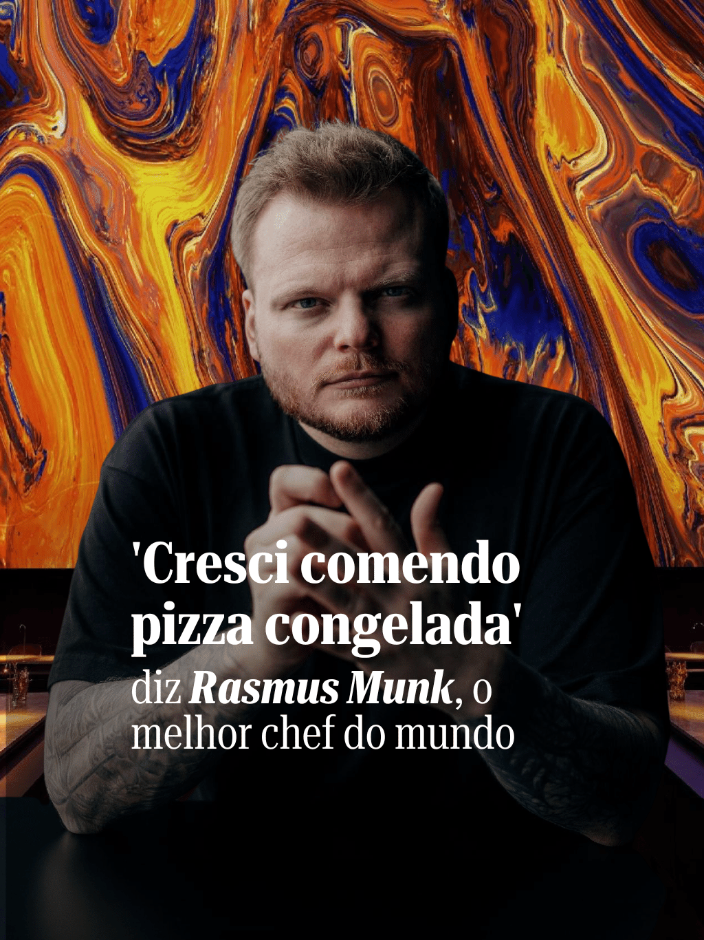 'Cresci comendo pizza congelada', diz Rasmus Munk, o melhor chef do mundo