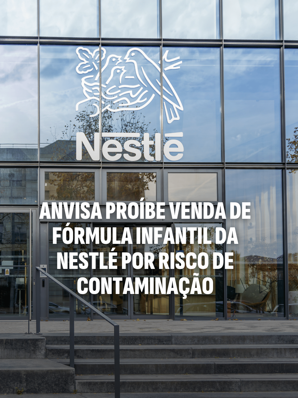 Anvisa proíbe venda de produtos da Nestlé por risco de contaminação