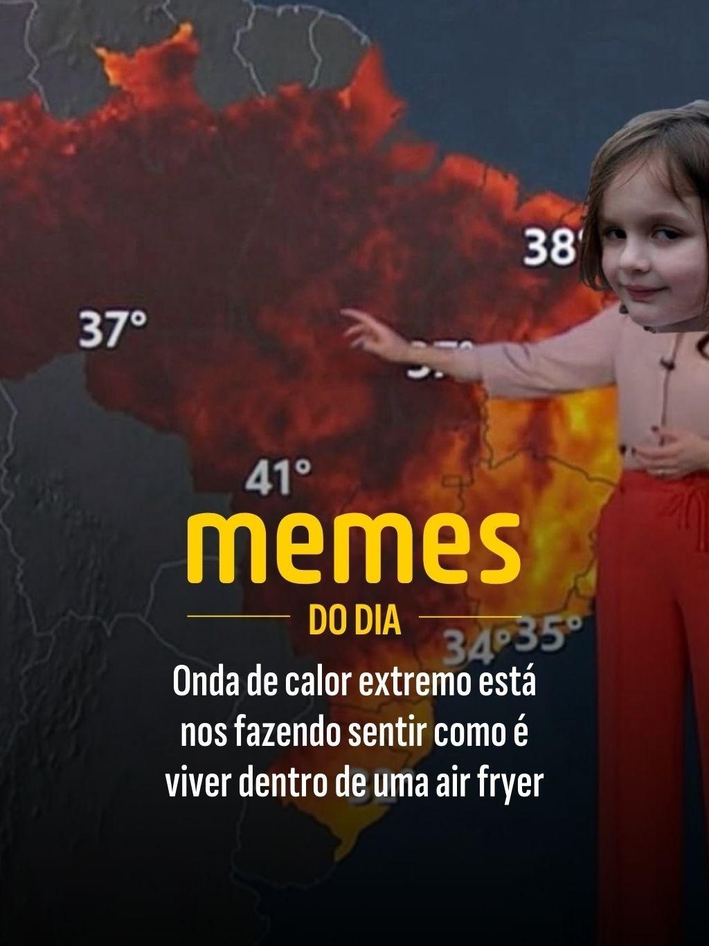 Memes do Dia: onda de calor extremo está nos fazendo sentir como é ...