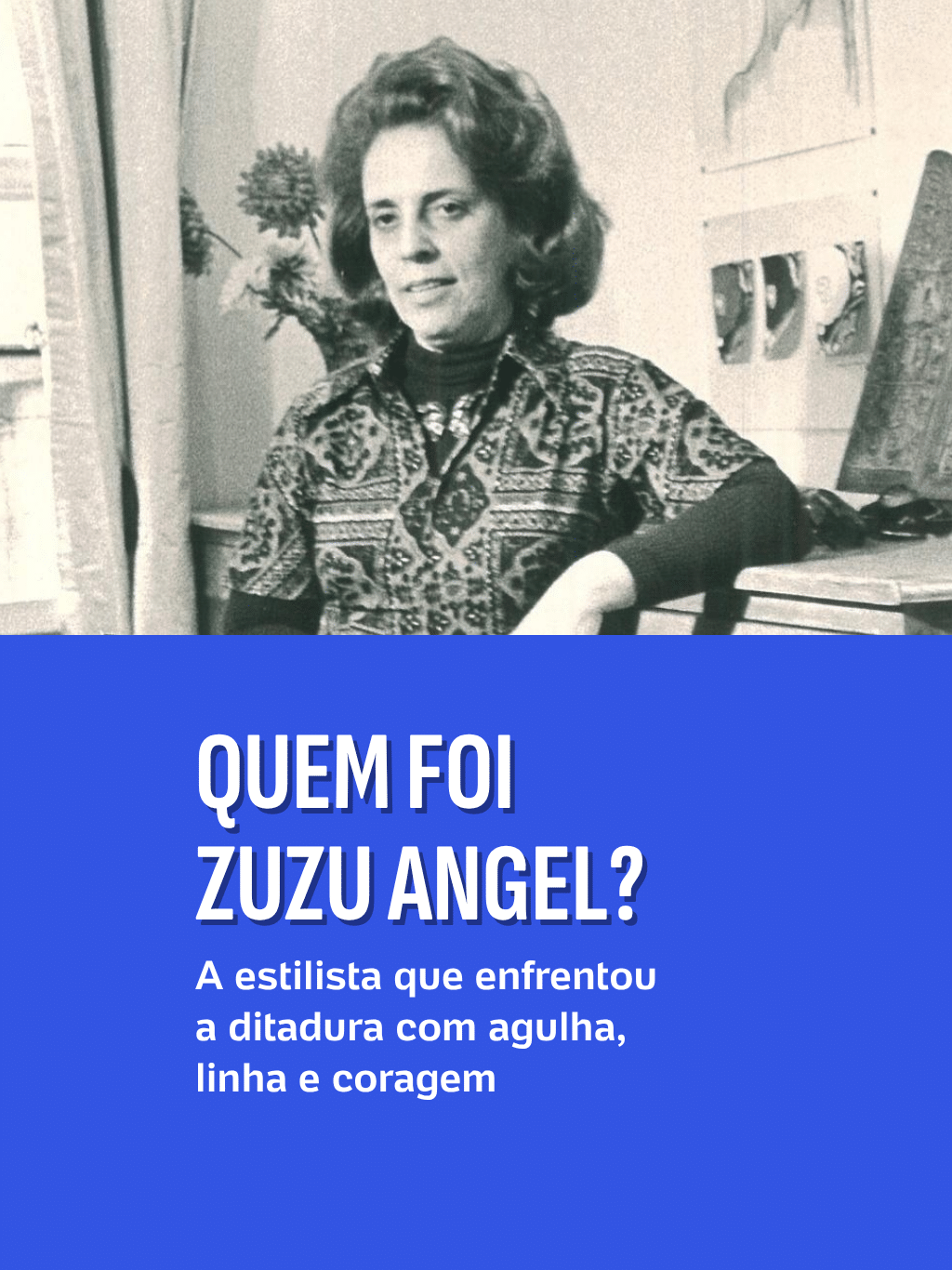Quem foi Zuzu Angel?