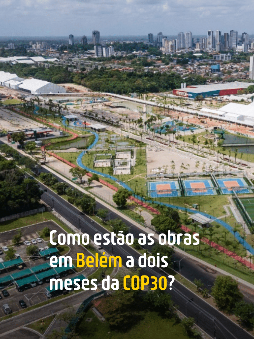 COP30: Belém varia entre esperança, ceticismo e obras polêmicas