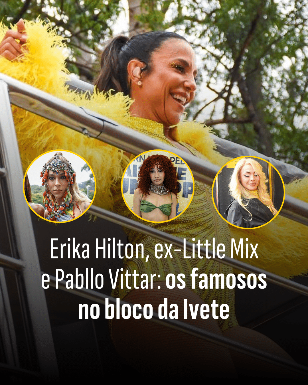 Erika Hilton, ex-Little Mix e Pabllo Vittar: os famosos no bloco da Ivete