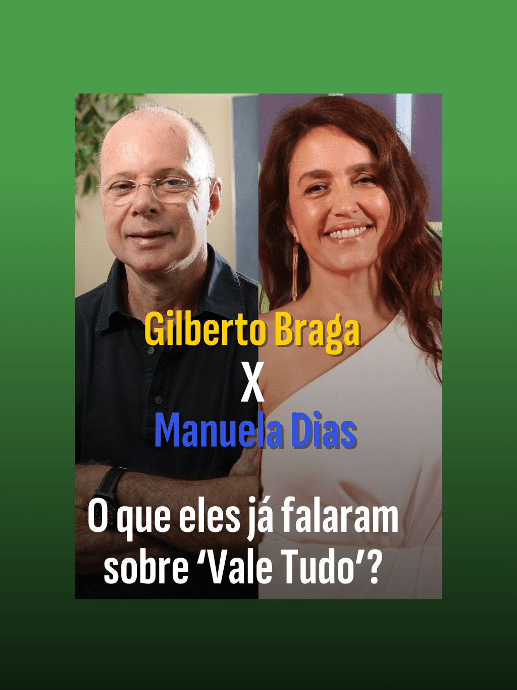 Gilberto Braga x Manuela Dias: O que eles já falaram sobre 'Vale Tudo'?