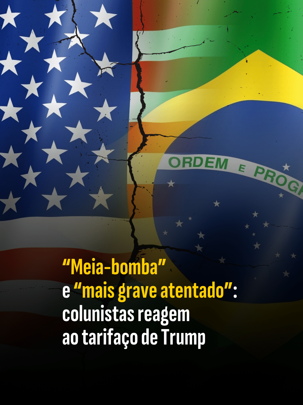 "Meia-bomba" e "mais grave atentado": colunistas reagem ao tarifaço de ...