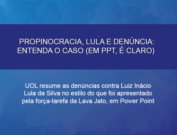 Entenda com este Power Point a denúncia contra Lula na Lava Jato - 14 ...